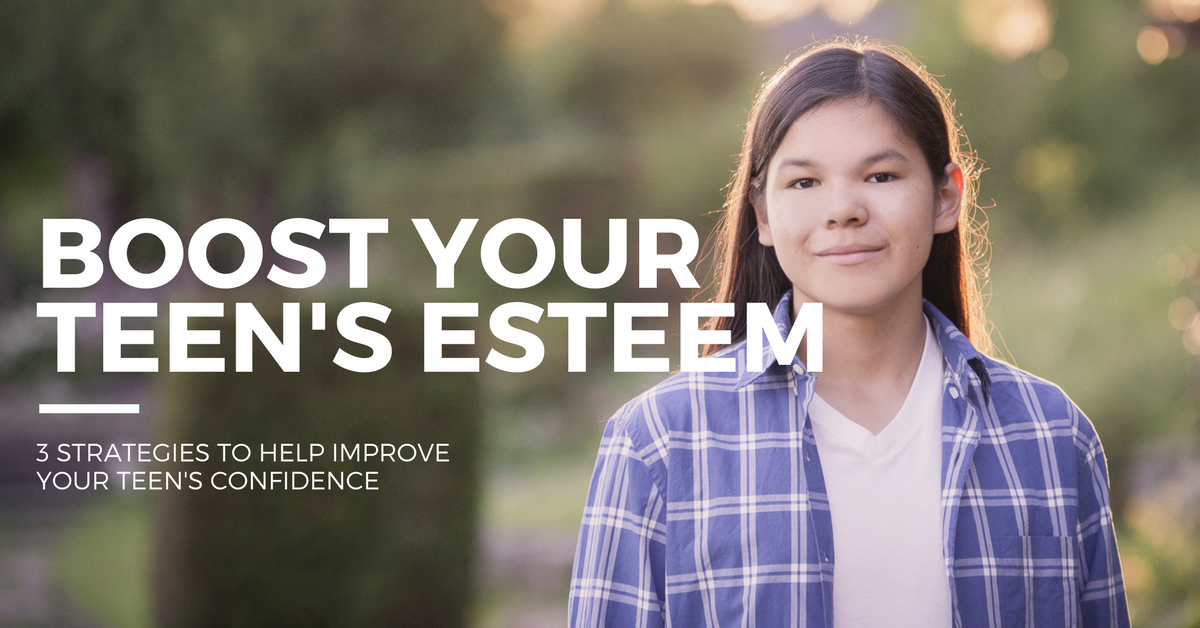 Teen Esteem: Learn How to Boost Your Teen's Confidence