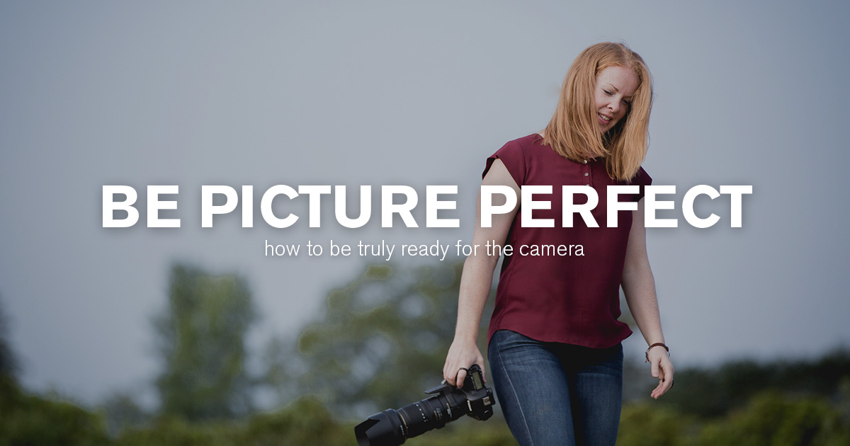 How To Be Truly Ready for the Camera