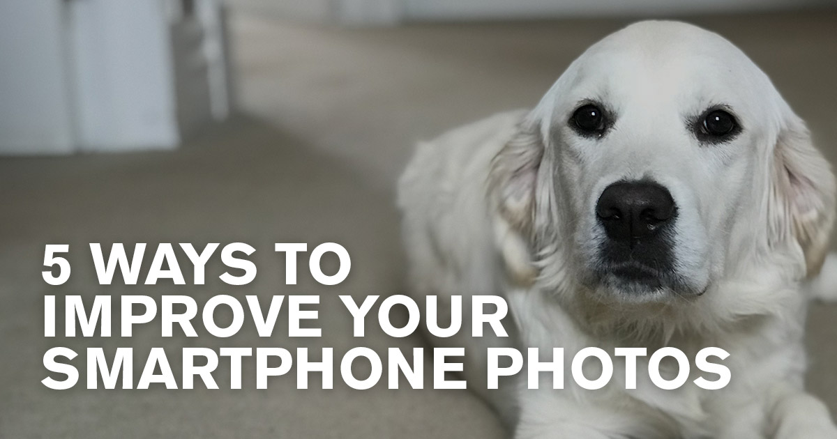 Smartphone Photography Tricks: 5 Tips For Better Photos