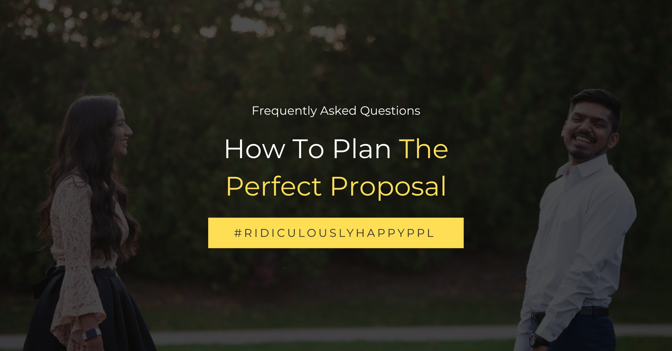 Planning Your Proposal: How To Plan A Flawless + Romantic Proposal